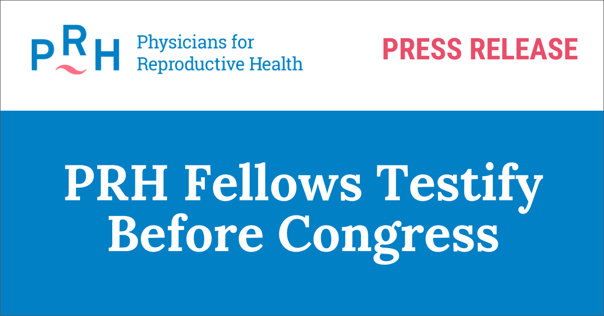 PRH Fellows Testify Before Congress - Physicians for Reproductive Health
