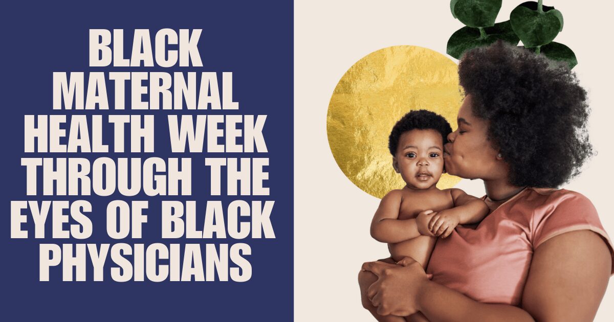 Black Maternal Health Week Through the Eyes of Black Physicians ...