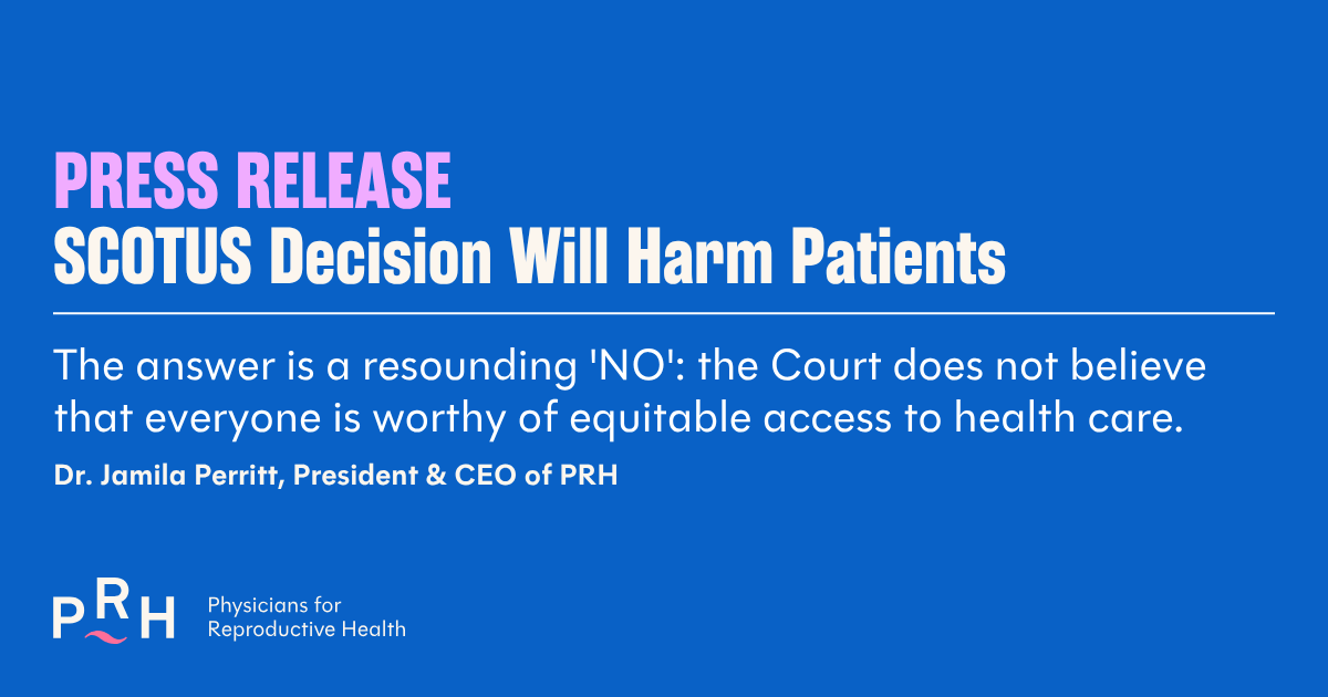 SCOTUS Decision Will Harm Patients - Physicians for Reproductive Health